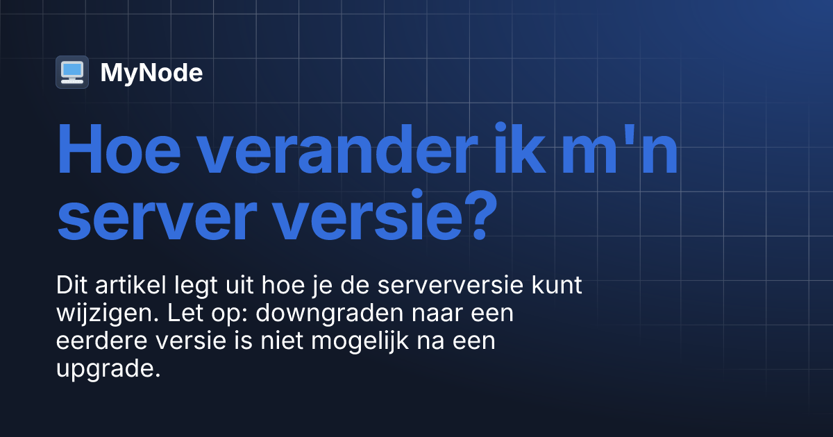 Hoe verander ik m'n server versie? | MyNode